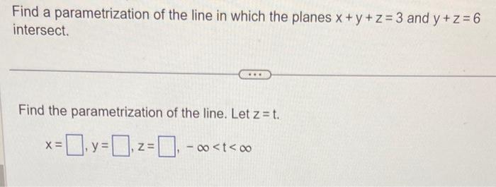Solved Find a parametrization of the line in which the | Chegg.com