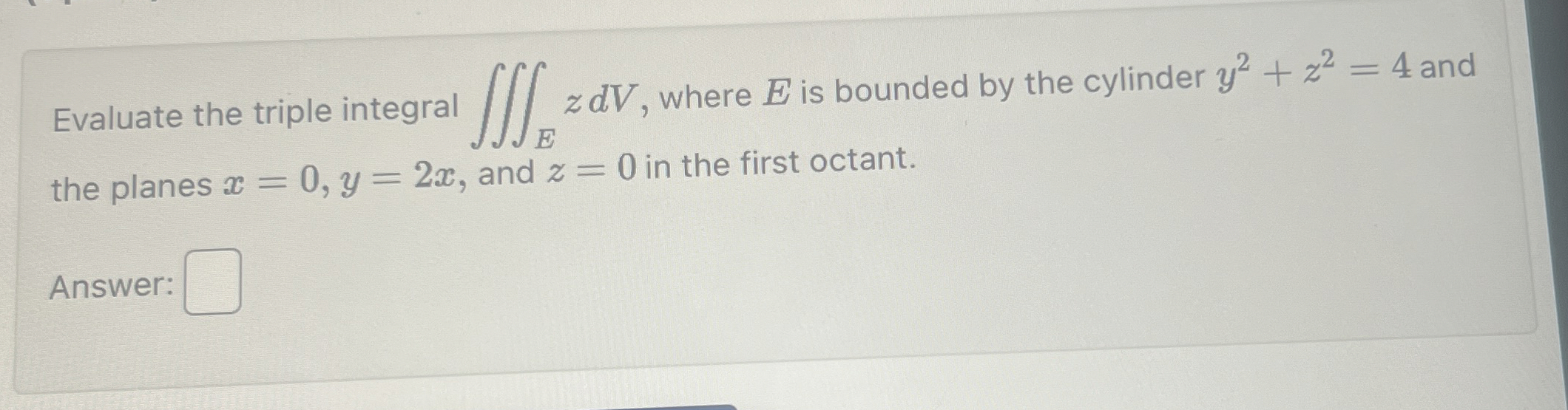 Solved Evaluate the triple integral ∭EzdV, ﻿where E ﻿is | Chegg.com