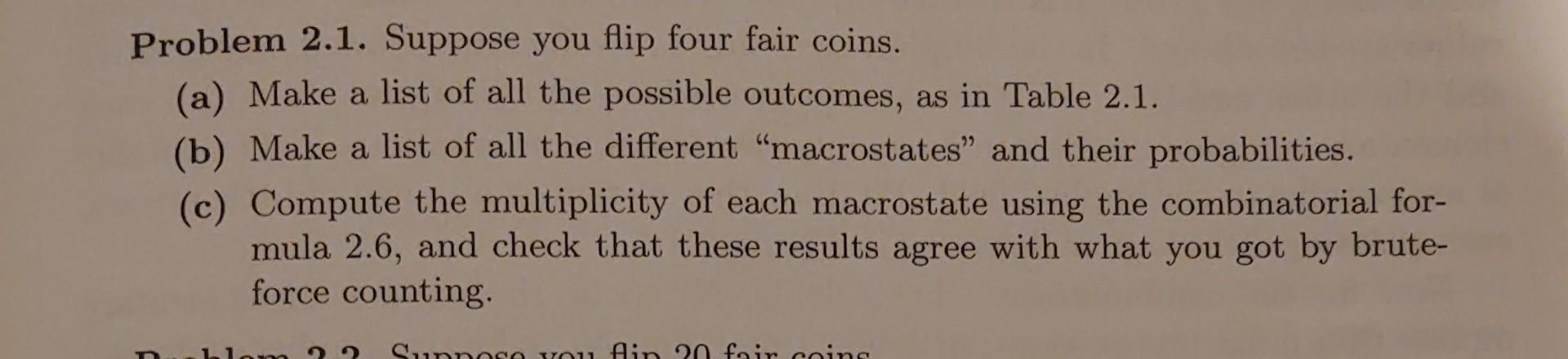 Solved Problem 2.1. Suppose you flip four fair coins. (a) | Chegg.com