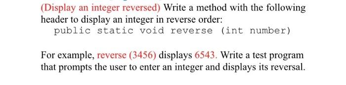 Solved (Display an integer reversed) Write a method with the | Chegg.com