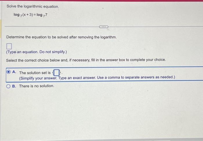 Solved Solve the logarithmic equation. log7(x+3)=log77 | Chegg.com