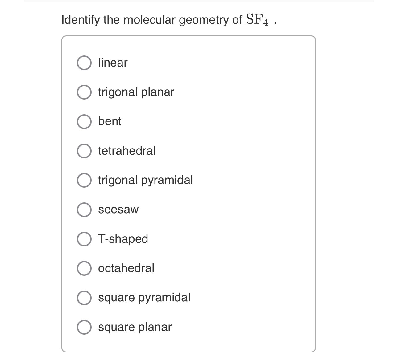 Solved Identify the molecular geometry of SF4.lineartrigonal | Chegg.com