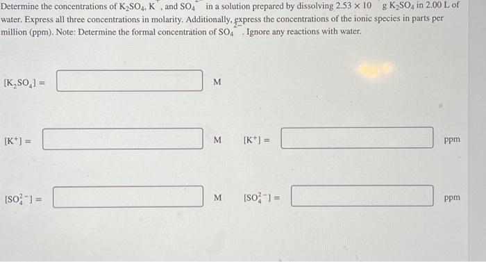 Solved Determine the concentrations of K₂SO4, K, and SO4 in | Chegg.com