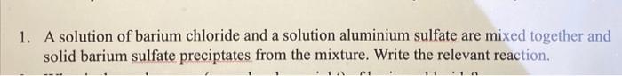 Solved 1. A solution of barium chloride and a solution | Chegg.com