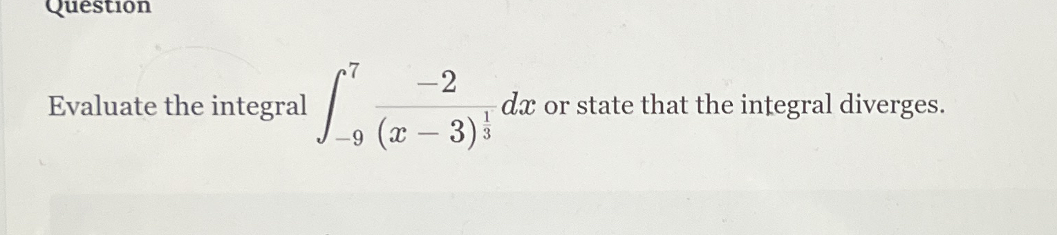 Solved Evaluate the integral ∫-97-2(x-3)13dx ﻿or state that | Chegg.com