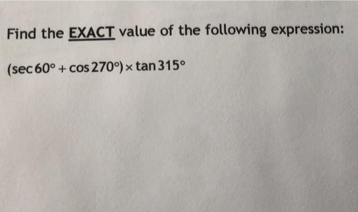 Solved Find the EXACT value of the following expression: | Chegg.com