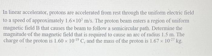 Solved In linear accelerator, protons are accelerated from | Chegg.com