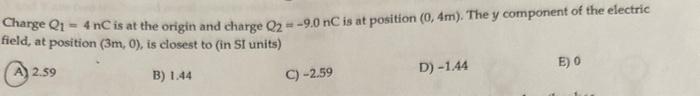 Solved Charge Q1=4nC is at the origin and charge Q2=−9.0nC | Chegg.com