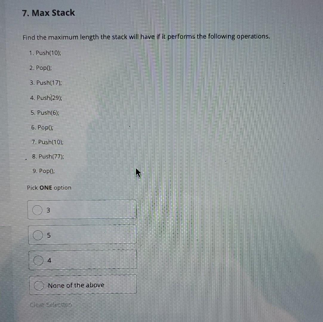 Solved 7. Max Stack Find the maximum length the stack will | Chegg.com