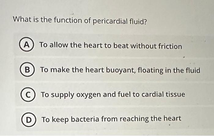 Solved What is the function of pericardial fluid? To allow | Chegg.com