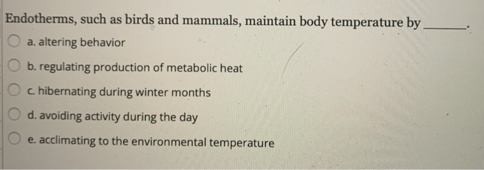 Solved Endotherms, such as birds and mammals, maintain body | Chegg.com