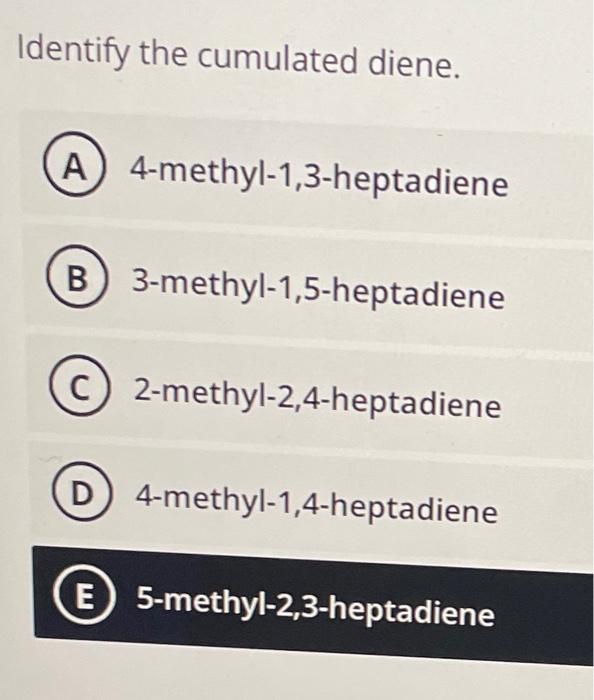 Solved Identify the cumulated diene. 4-methyl-1,3-heptadiene | Chegg.com
