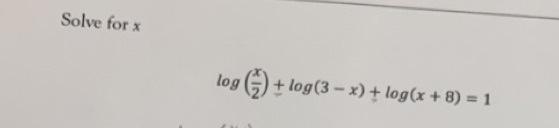 Solved Solve for x log(2x)+log(3−x)+log(x+8)=1Solve | Chegg.com