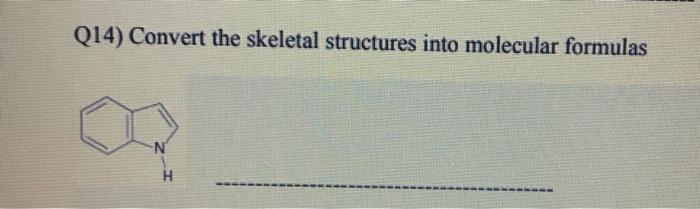 Solved Q14) Convert the skeletal structures into molecular | Chegg.com