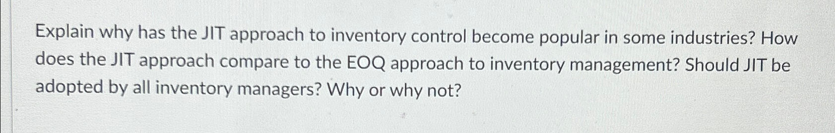 Solved Explain why has the JIT approach to inventory control | Chegg.com