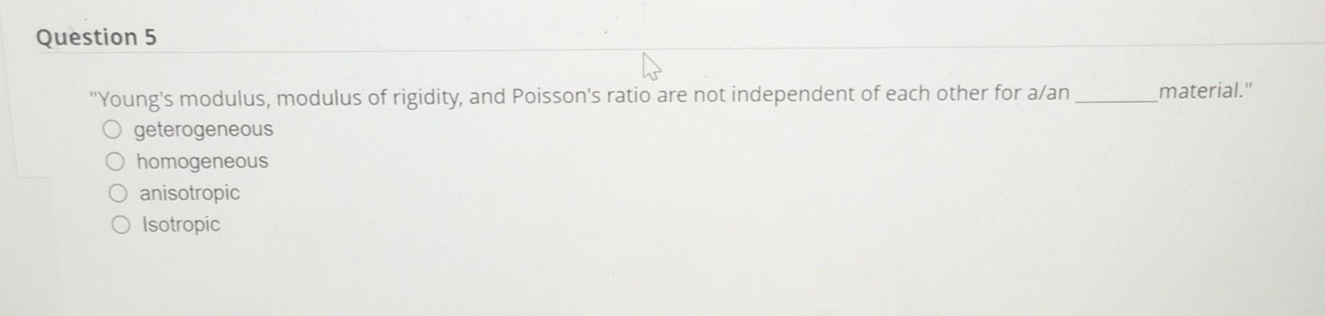 Solved "Young's modulus, modulus of rigidity, and Poisson's | Chegg.com