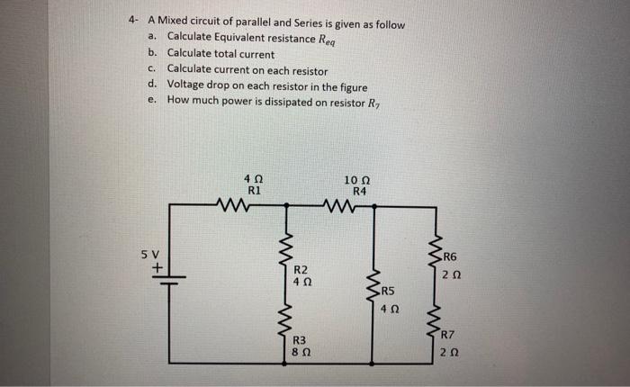 Solved 4- A Mixed circuit of parallel and Series is given as | Chegg.com