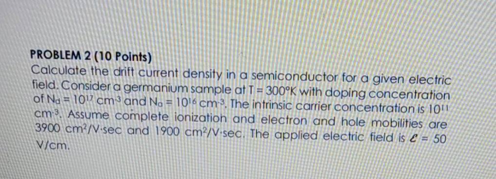 Solved PROBLEM 2 (10 Points) Calculate the drift current | Chegg.com