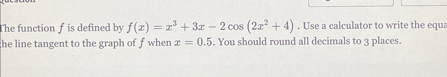 Solved The function f ﻿is defined by f(x)=x3+3x-2cos(2x2+4). | Chegg.com