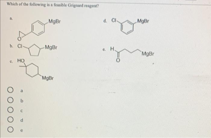 Solved Which of the following is a feasible Grignard | Chegg.com