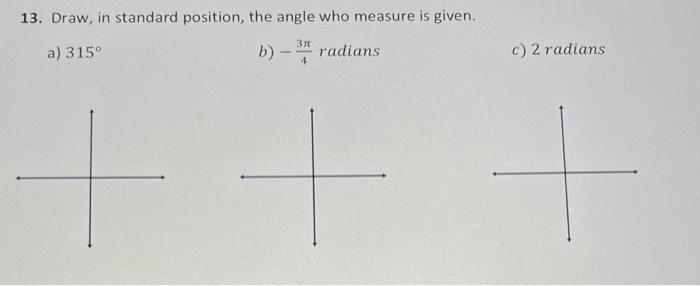 Solved 13. Draw, in standard position, the angle who measure | Chegg.com