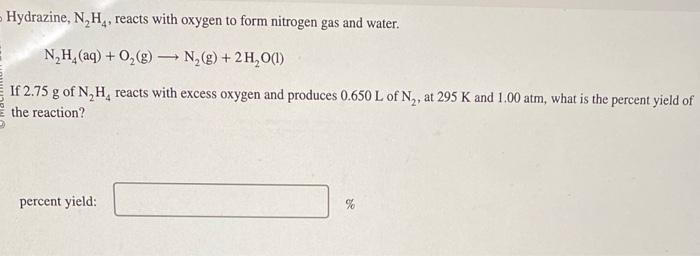 Solved Hydrazine, N2H4, reacts with oxygen to form nitrogen | Chegg.com