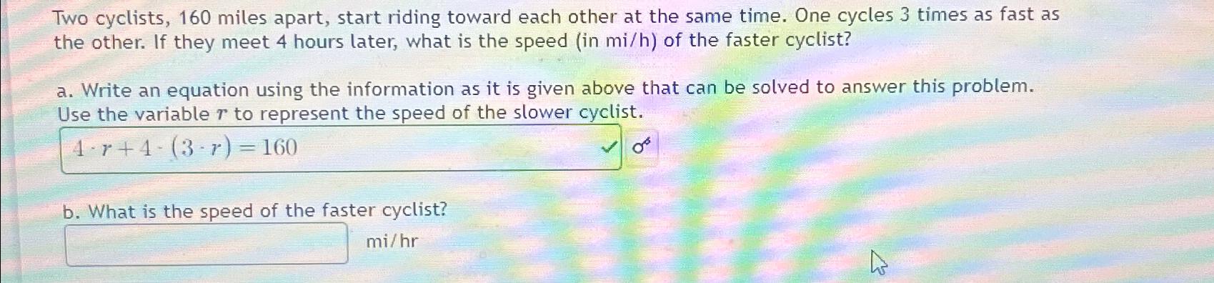 Solved Two cyclists, 160 ﻿miles apart, start riding toward | Chegg.com
