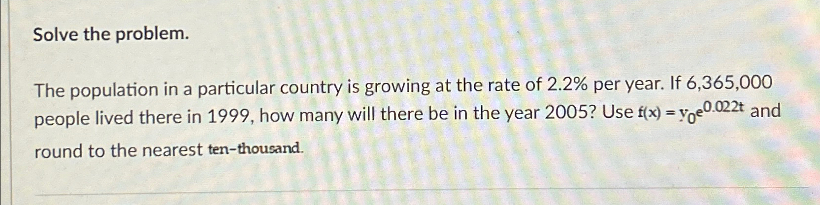 Solved Solve the problem.The population in a particular | Chegg.com