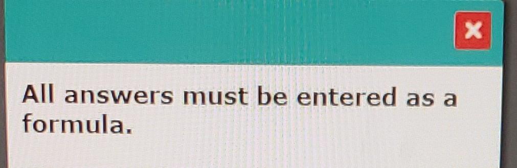 Solved All answers must be entered as a formula. 1. | Chegg.com