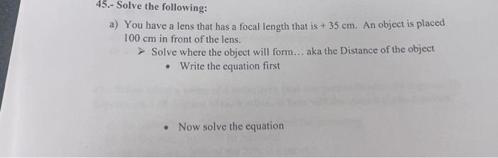 Solved 45.- Solve the following: a) You have a lens that has | Chegg.com