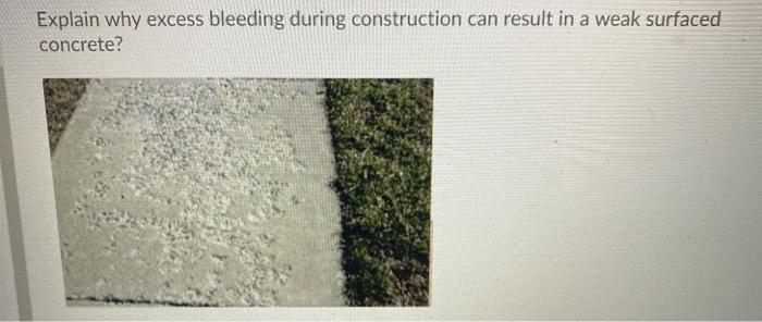 Solved Explain why excess bleeding during construction can | Chegg.com