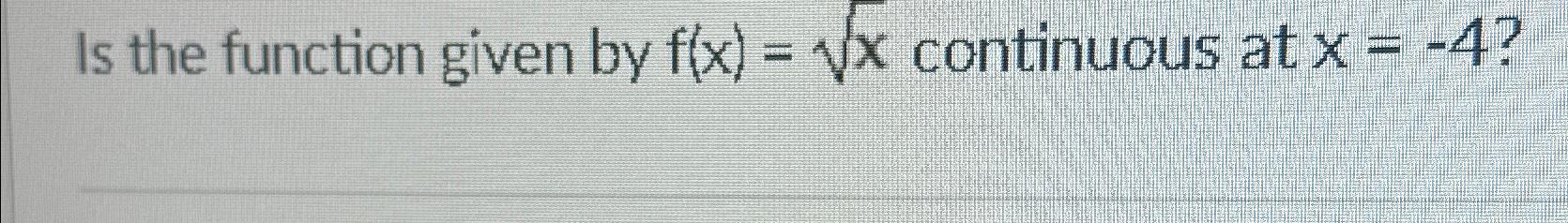 Solved Is the function given by f(x)=x2 ﻿continuous at | Chegg.com