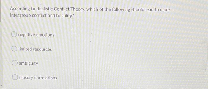 Solved According to Realistic Conflict Theory, which of the | Chegg.com
