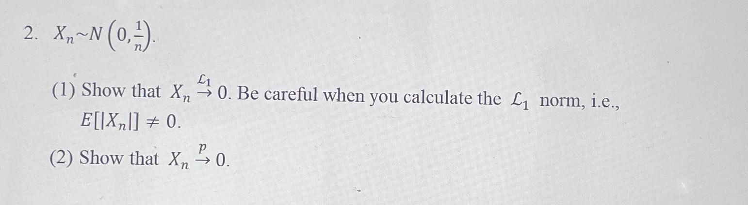 Solved xn∼N(0,1n)(1) ﻿Show that xn→?L10. ﻿Be careful when | Chegg.com
