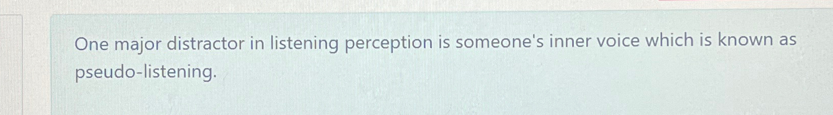 Solved One major distractor in listening perception is | Chegg.com