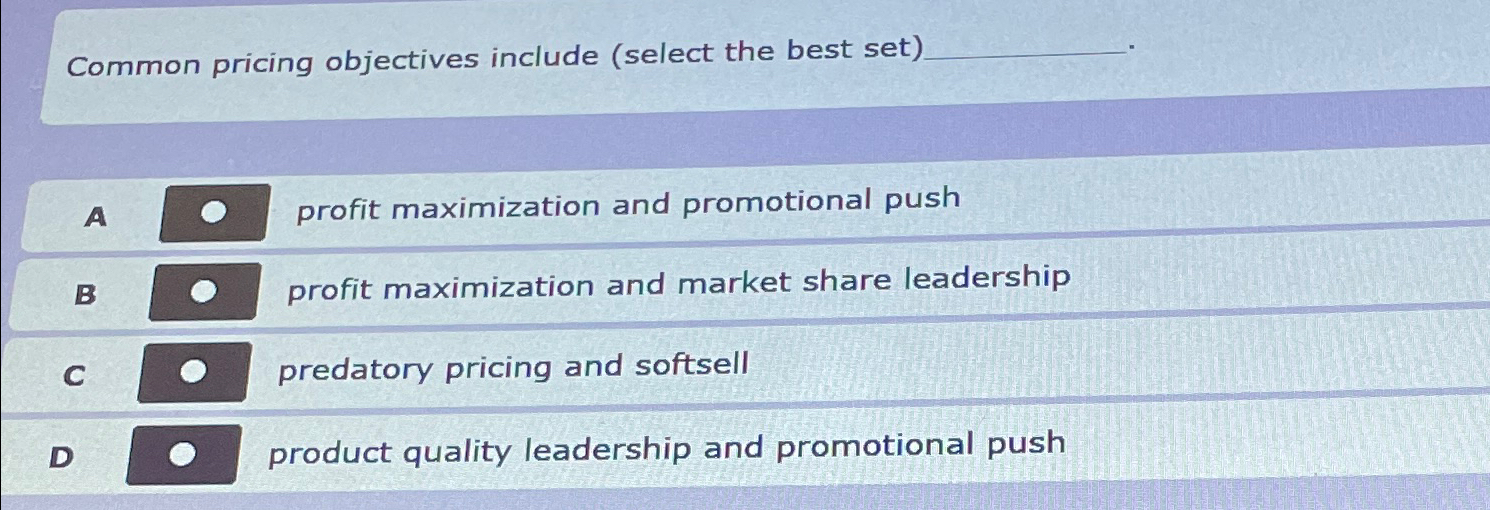 Solved Common pricing objectives include (select the best | Chegg.com