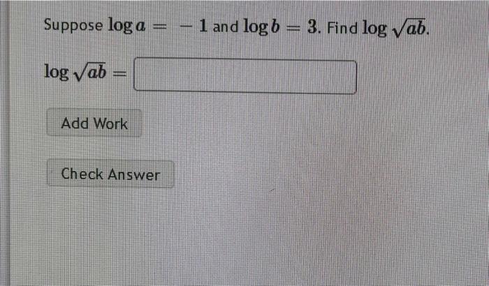Solved Suppose log a = 10, log b = 1. Find log log () Add | Chegg.com