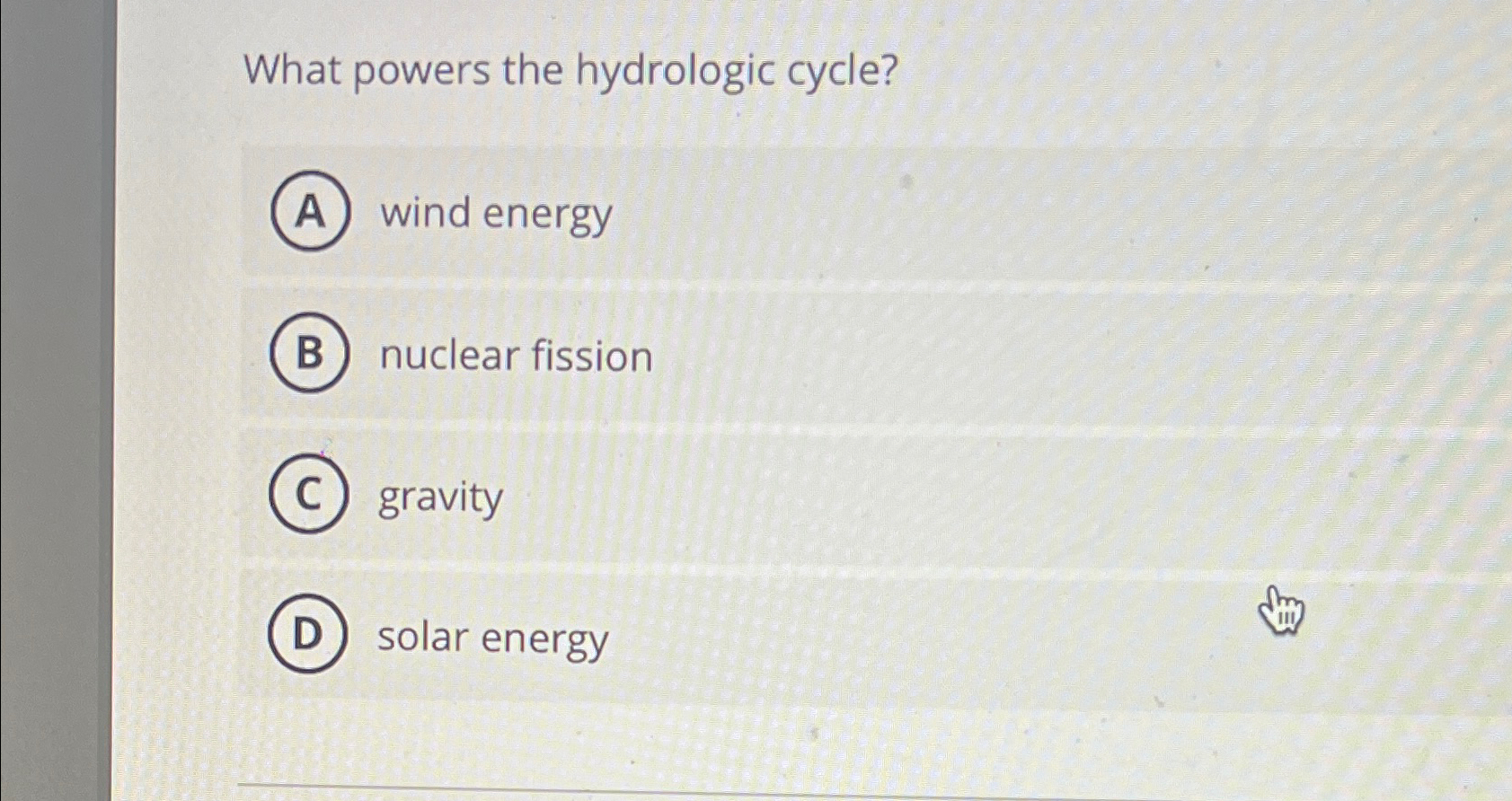 Solved What powers the hydrologic cycle?wind energynuclear | Chegg.com