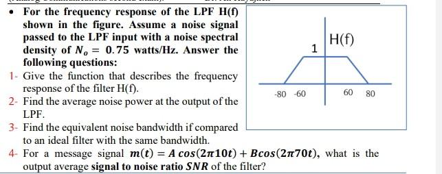 Solved For the frequency response of the LPF H(f) shown in | Chegg.com