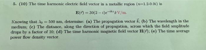 Solved 5. (10) The time harmonic electric field vector in a | Chegg.com