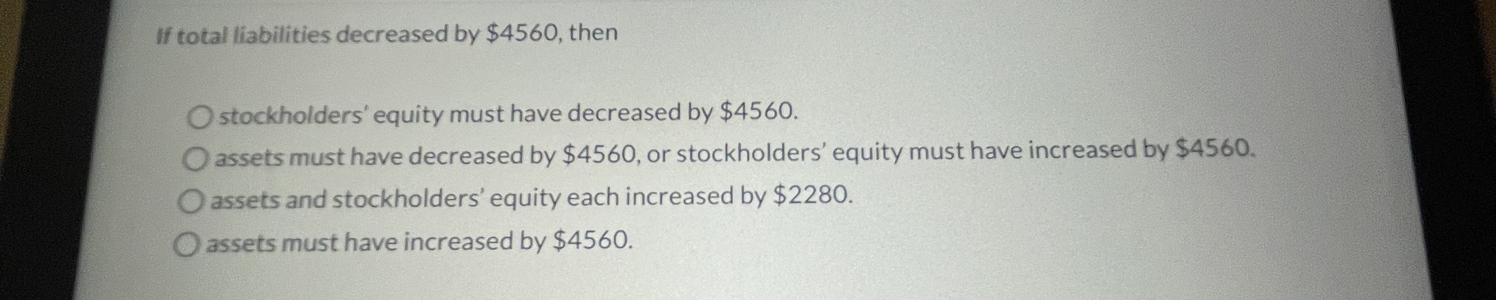 Solved If total liabilities decreased by $4560, | Chegg.com