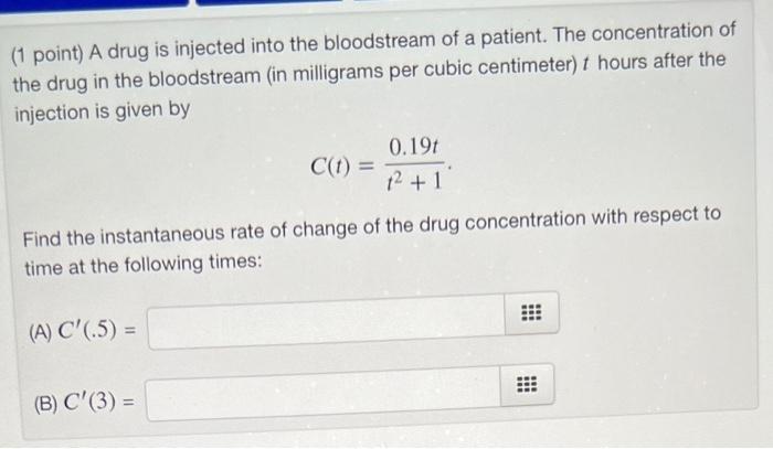 Solved (1 point) A drug is injected into the bloodstream of | Chegg.com