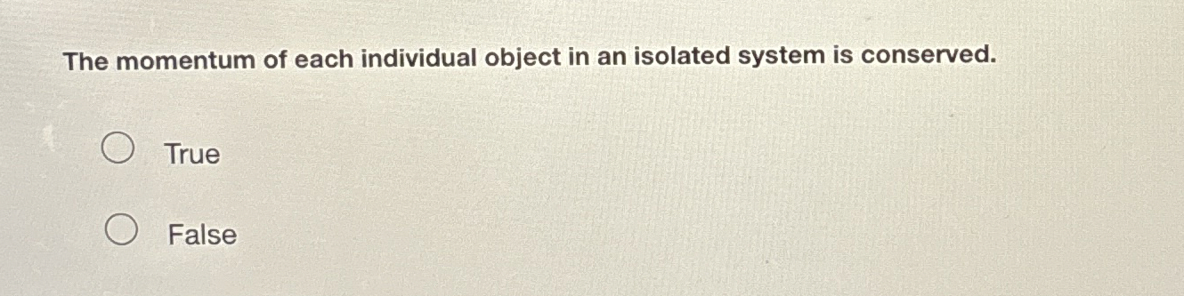 Solved The momentum of each individual object in an isolated | Chegg.com