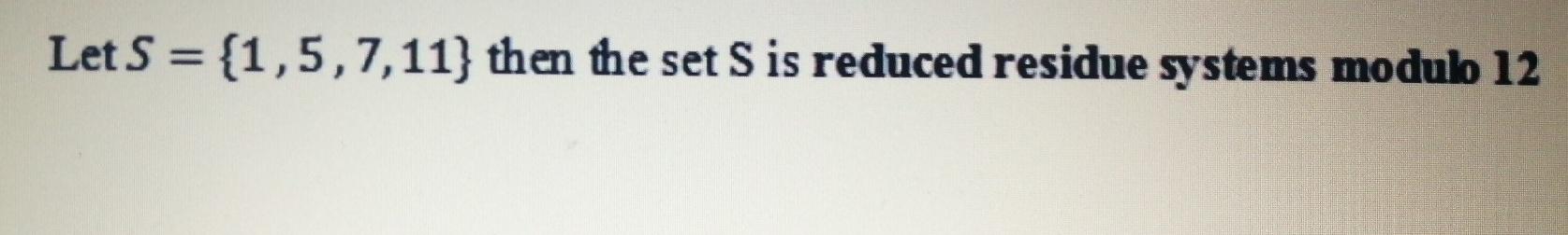 Solved Let S = {1,5,7,11} then the set Sis reduced residue | Chegg.com