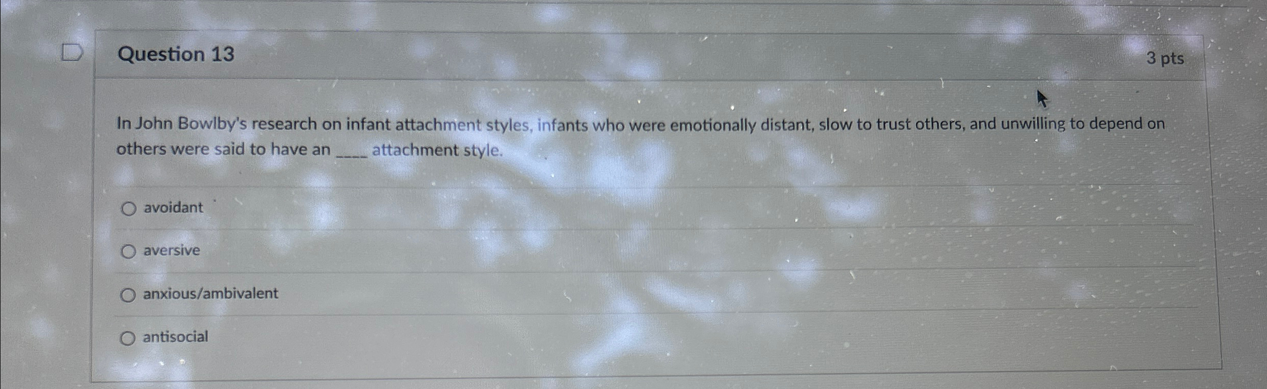 Solved Question 133 ﻿ptsIn John Bowlby's research on infant | Chegg.com