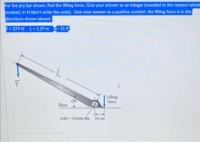 Solved For the pry bar shown, find the lifting force. Give | Chegg.com