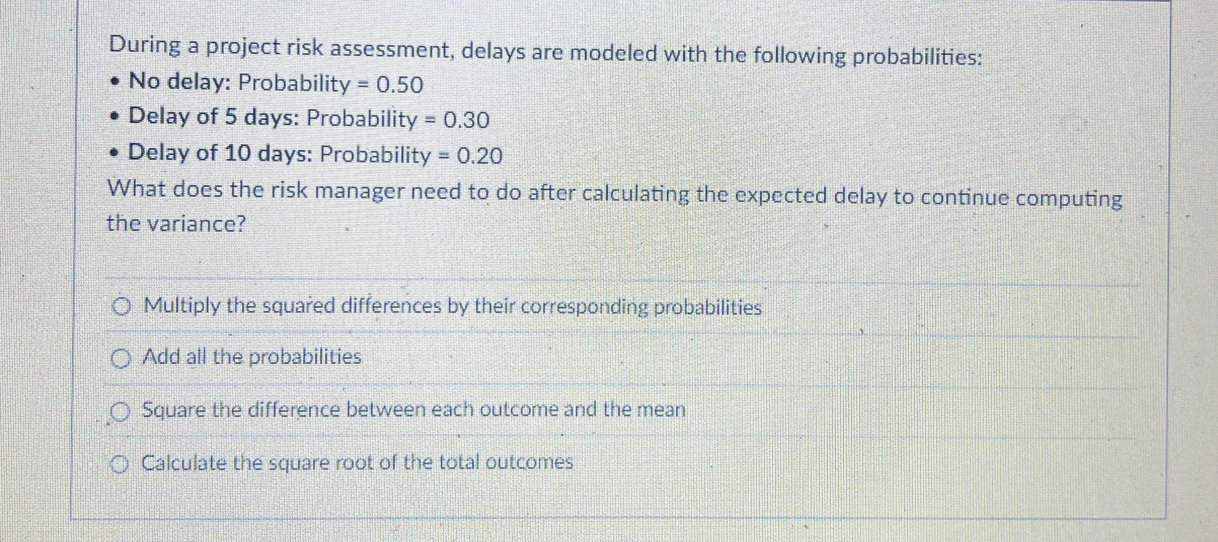 Solved During a project risk assessment, delays are modeled | Chegg.com
