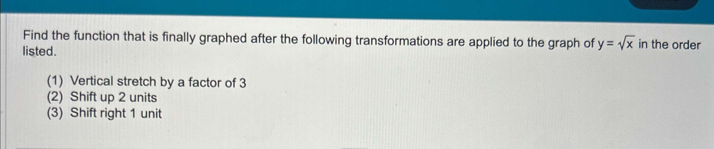 Solved Find the function that is finally graphed after the | Chegg.com