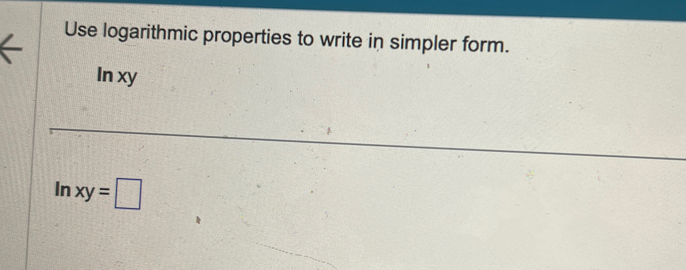 Solved Use logarithmic properties to write in simpler | Chegg.com