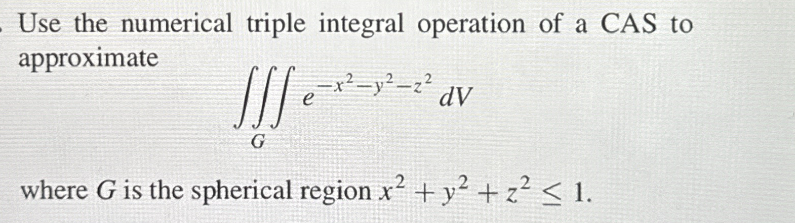 Solved Use the numerical triple integral operation of a CAS | Chegg.com